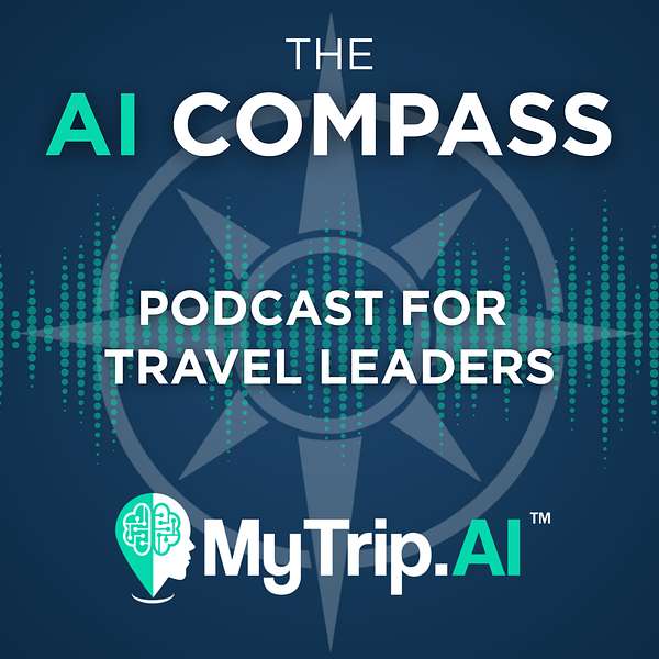 The AI Compass Podcast for Travel Leaders by MyTrip.AI